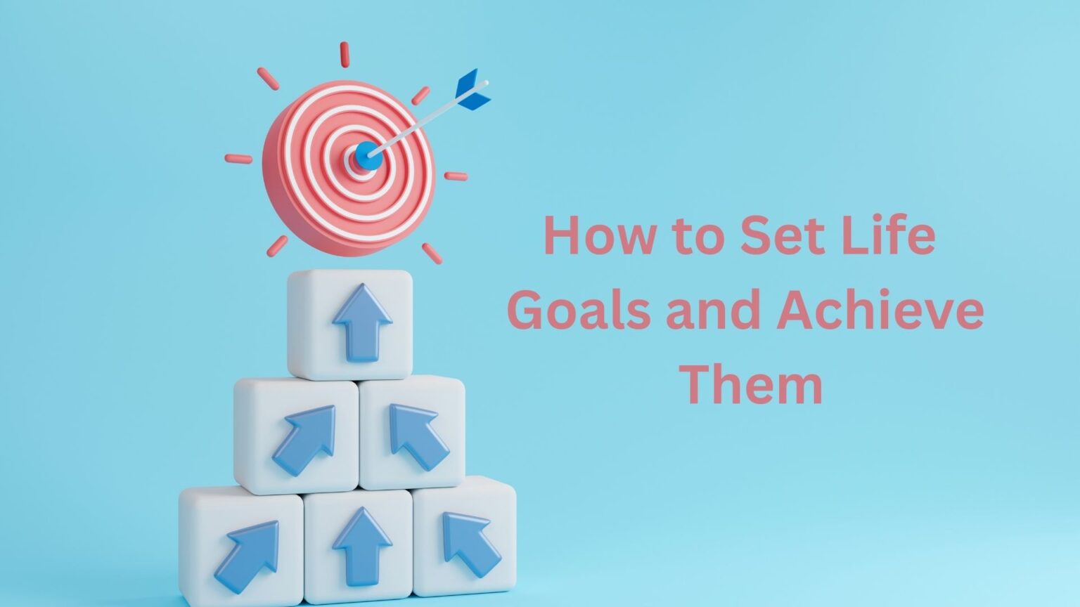 How to Set Life Goals and Achieve Them - Business Behind
